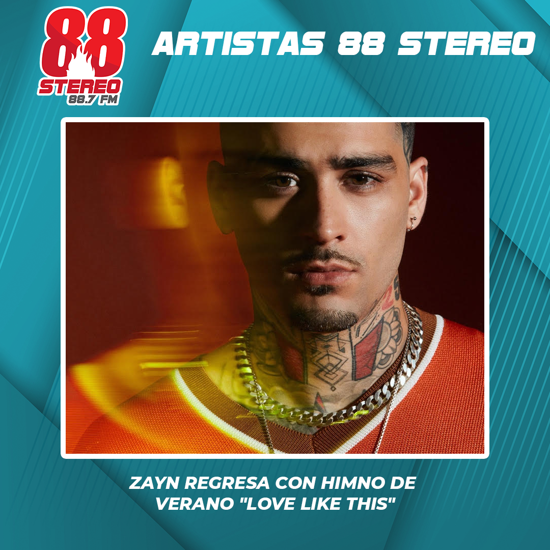 ZAYN REGRESA CON HIMNO DE VERANO "LOVE LIKE THIS" - 88 Stereo